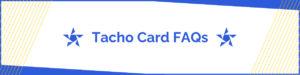 Tacho Card FAQs - your handy guide! - Tachomagic