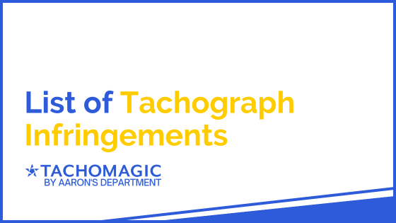 TachoMagic's List Of Tachograph Infringements - Tachomagic