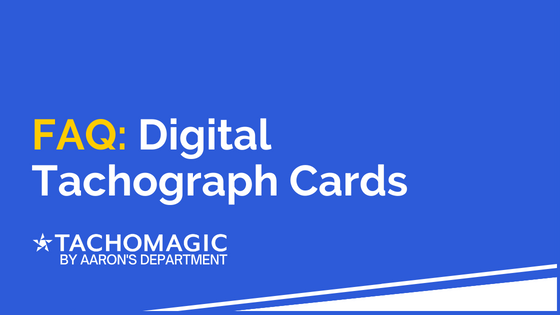 Everything You Need To Know About Digital Tachograph Cards - Tachomagic