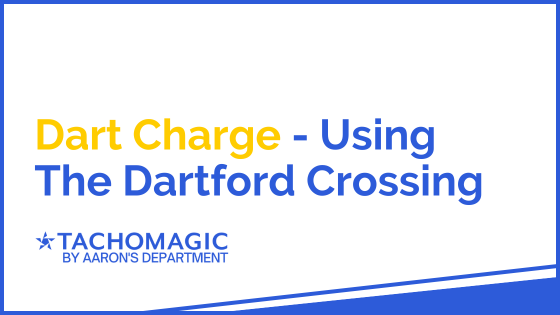 Dart Charge - Using The Dartford Crossing - Tachomagic