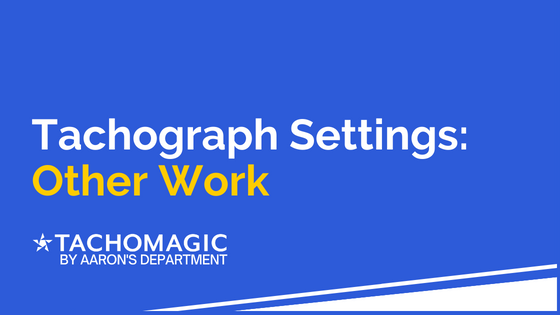 Tachograph Settings: Other Work - Tachomagic