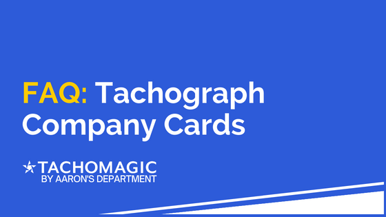 FAQ: Tachograph Company Cards - Tachomagic