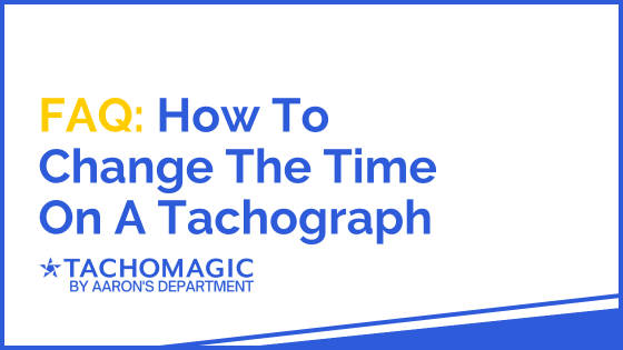 How To Change The Time On A Tachograph - Tachomagic