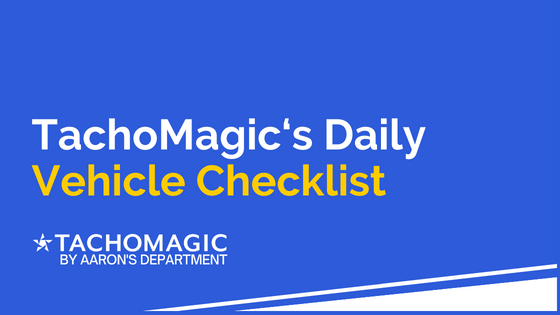 TachoMagic's Daily Vehicle Checklist - Tachomagic