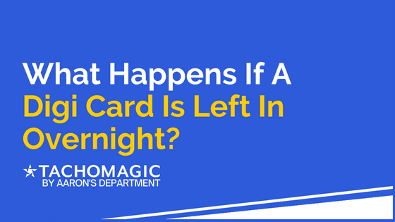 Digi Card Left In Overnight? - Tachomagic