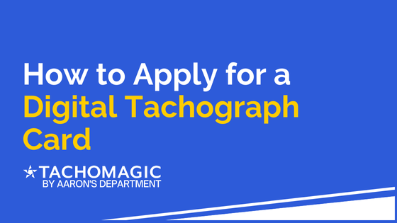 How to Apply for Digital Tachograph Card - 2025 Guide
